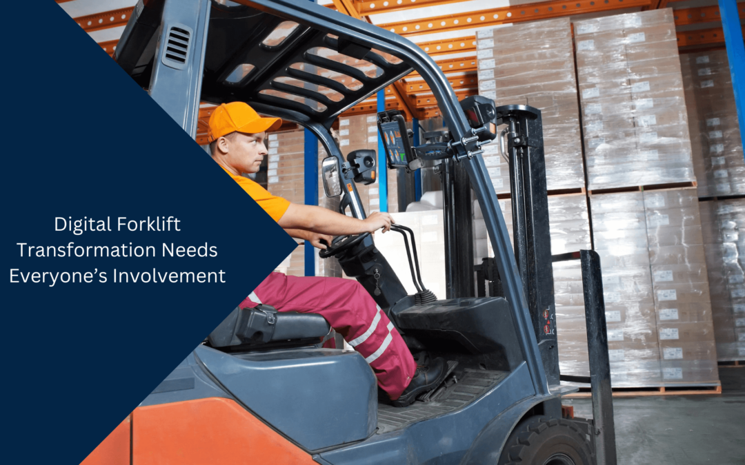 Digital Forklift Transformation Needs Everyone’s Involvement